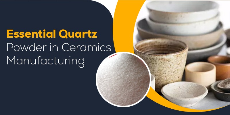 Essential Quartz Powder in Ceramics Manufacturing